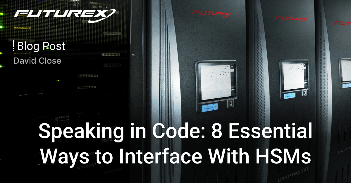 Speaking in Code: 8 Essential Ways to Interface With HSMs